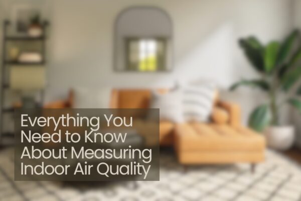 How Is Indoor Air Quality Measured? | YourIAQ