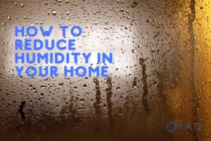 How to Reduce Humidity in Your House - YourIAQ